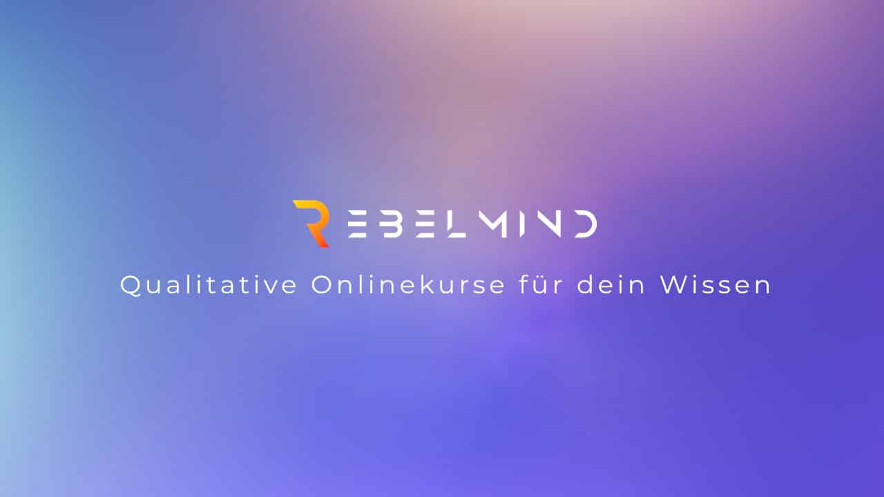 Qualitative Onlinekurse für dein Wissen | Rebelmind